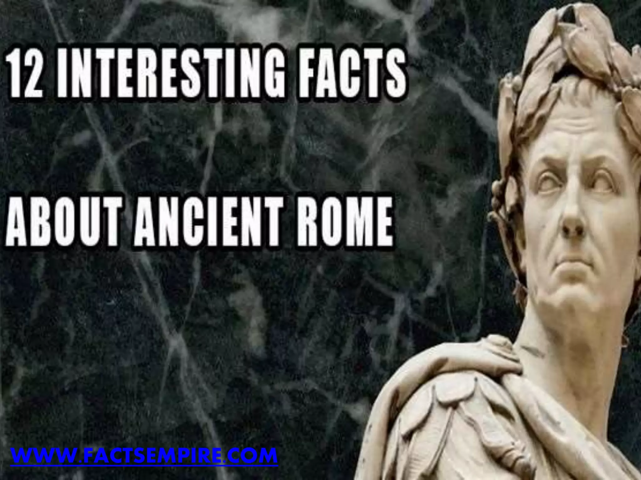 12 interesting facts about ancient rome | PPTX