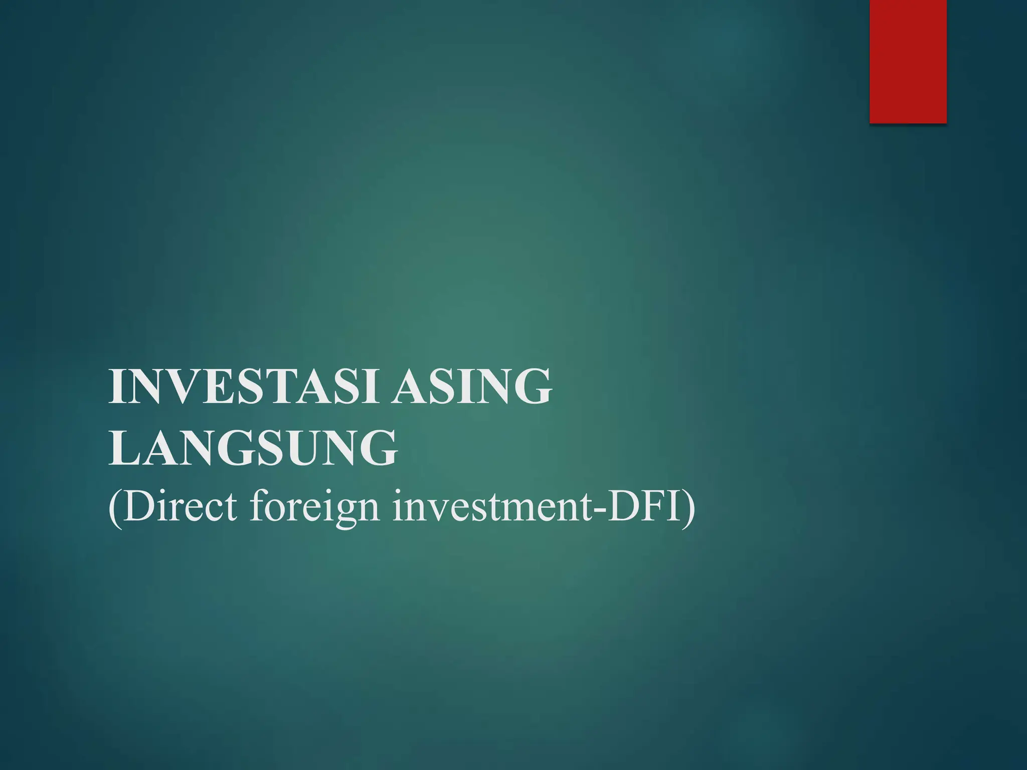 12 INVESTASI ASING LANGSUNG (Direct Foreign Investment) | PPTX