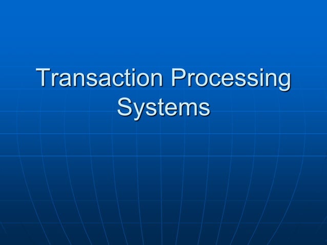 12 ipt 0501 transaction processing systems 01 | PPTX | Databases | Computer Software and ...