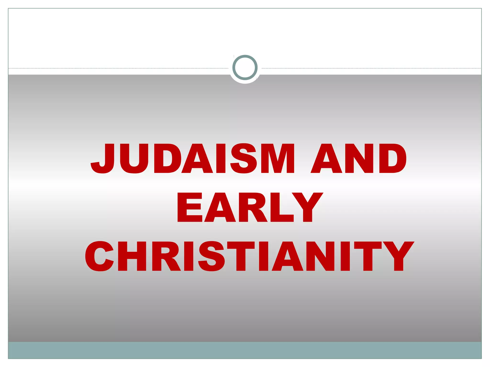 12 judaism early christianity and early christianity v2018 | PPT