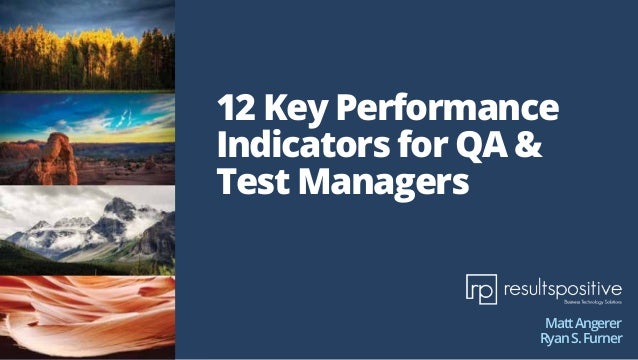12 Key Performance Indicators for QA and Test Managers 12 Key Performance Indicators for QA and Test Managers