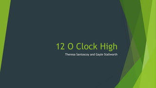 12 o clock high ppt wk4 | PPT