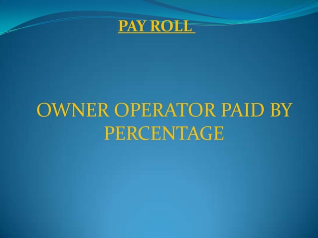 12 Payroll Owner Operator Paid By Percentage | PPTX
