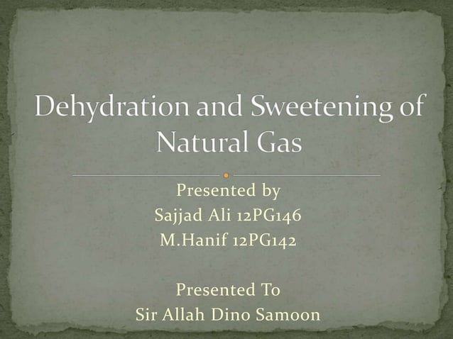 Dehydration and Sweetening of Natural Gas | PPTX | Chemistry | Science