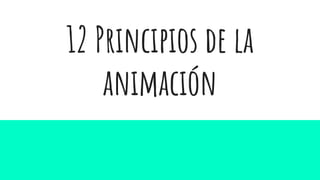 12 Principios de la animación.pptx