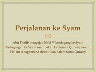 12 sirah-nabawiyah-perjalanan-ke-syam-01_surat-quraisy.pdf