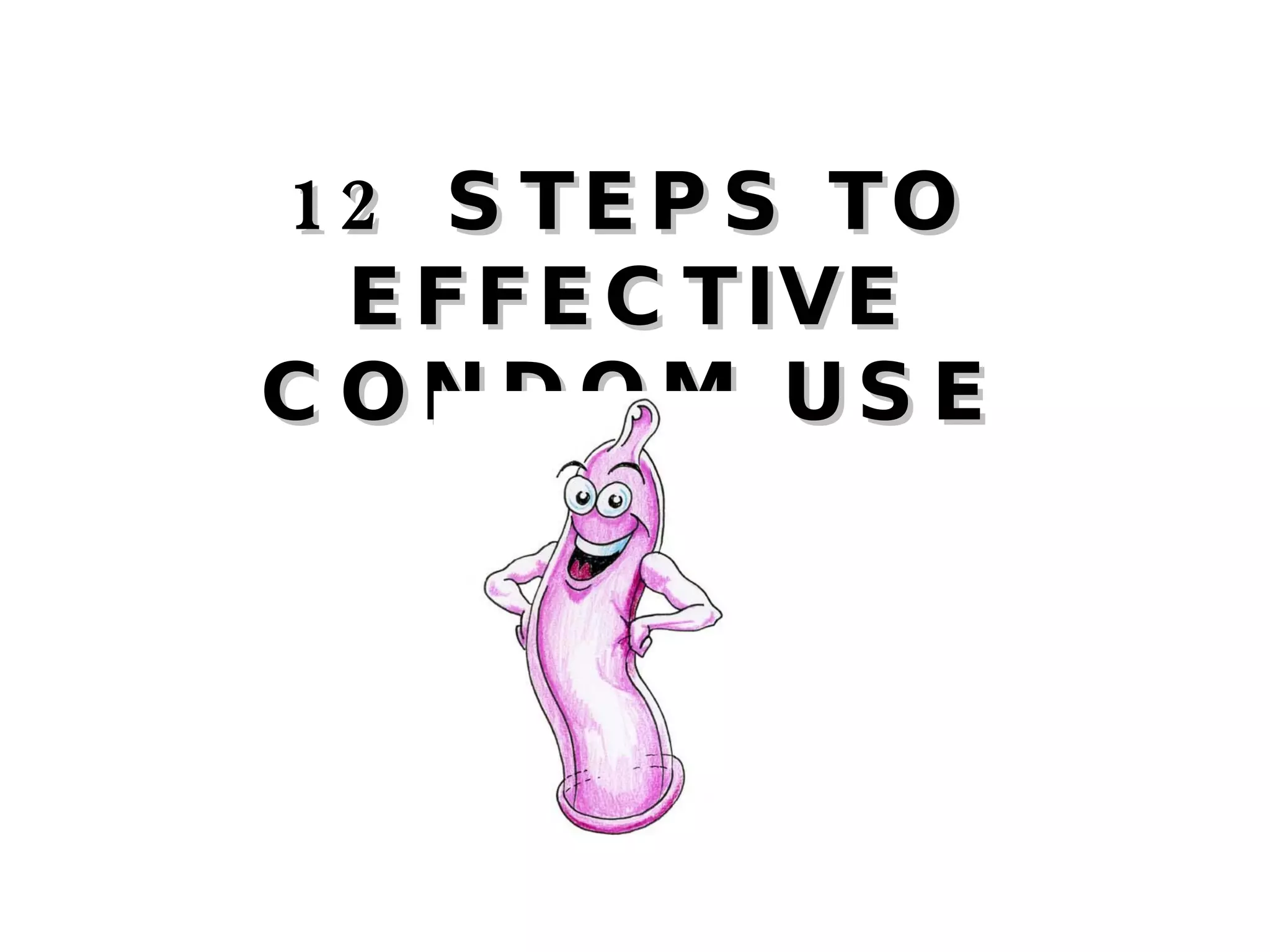 12 Steps To Condom Use Ppt