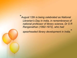 12th august is celebrated as national librarian’s day | PPTX