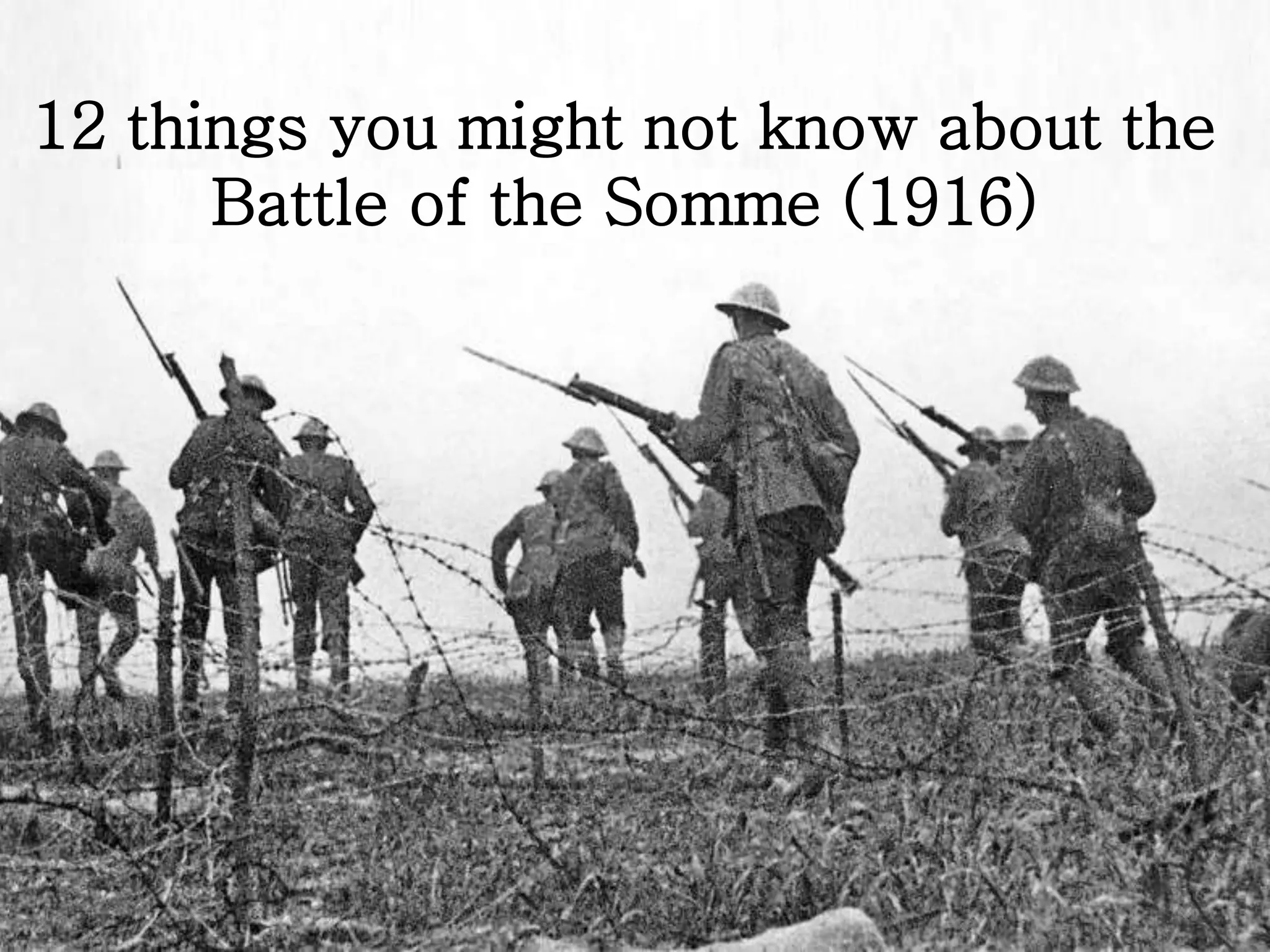12 things you might not know about the battle of the somme | PPTX