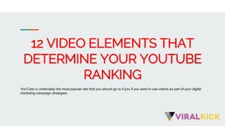 12 VIDEO ELEMENTS THAT DETERMINE YOUR YOUTUBE RANKING | PPT