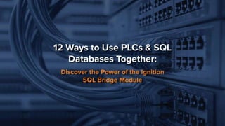 12 Ways to Use PLCs & SQL Databases Together | PPT