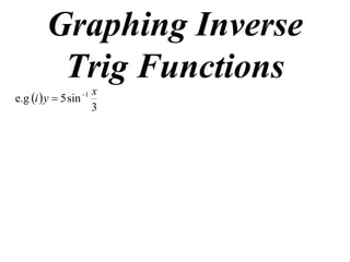 12 x1 t05 03 graphing inverse trig (2012) | PPT