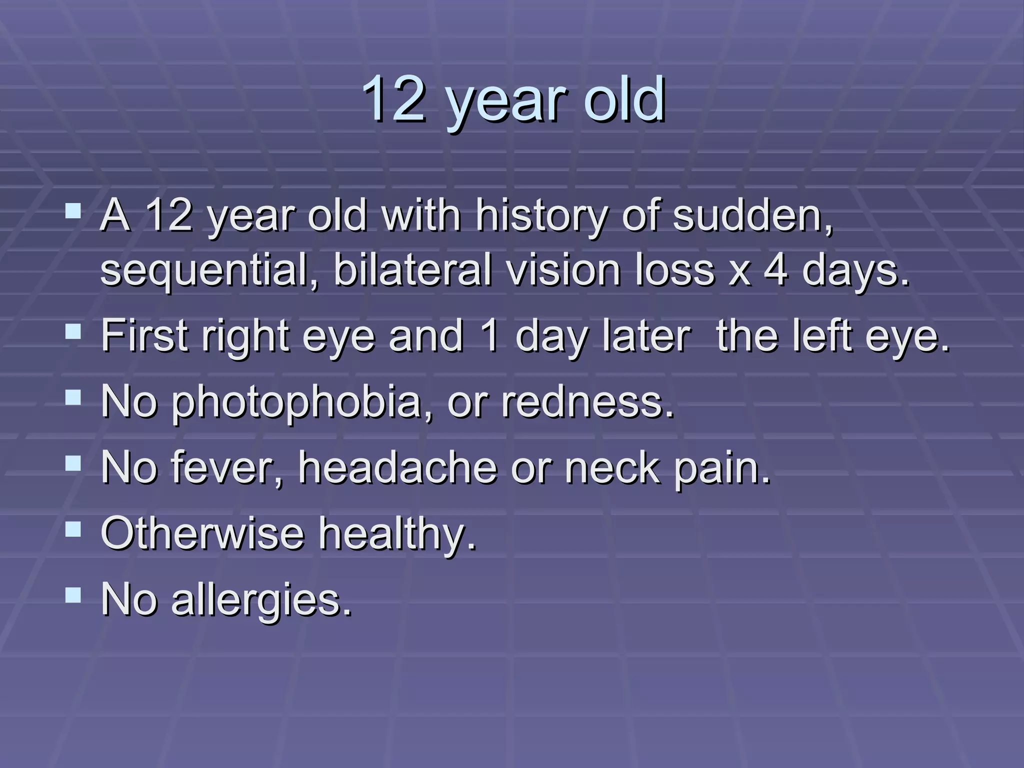 Case : 12 year old with bilateral vision loss | PPT