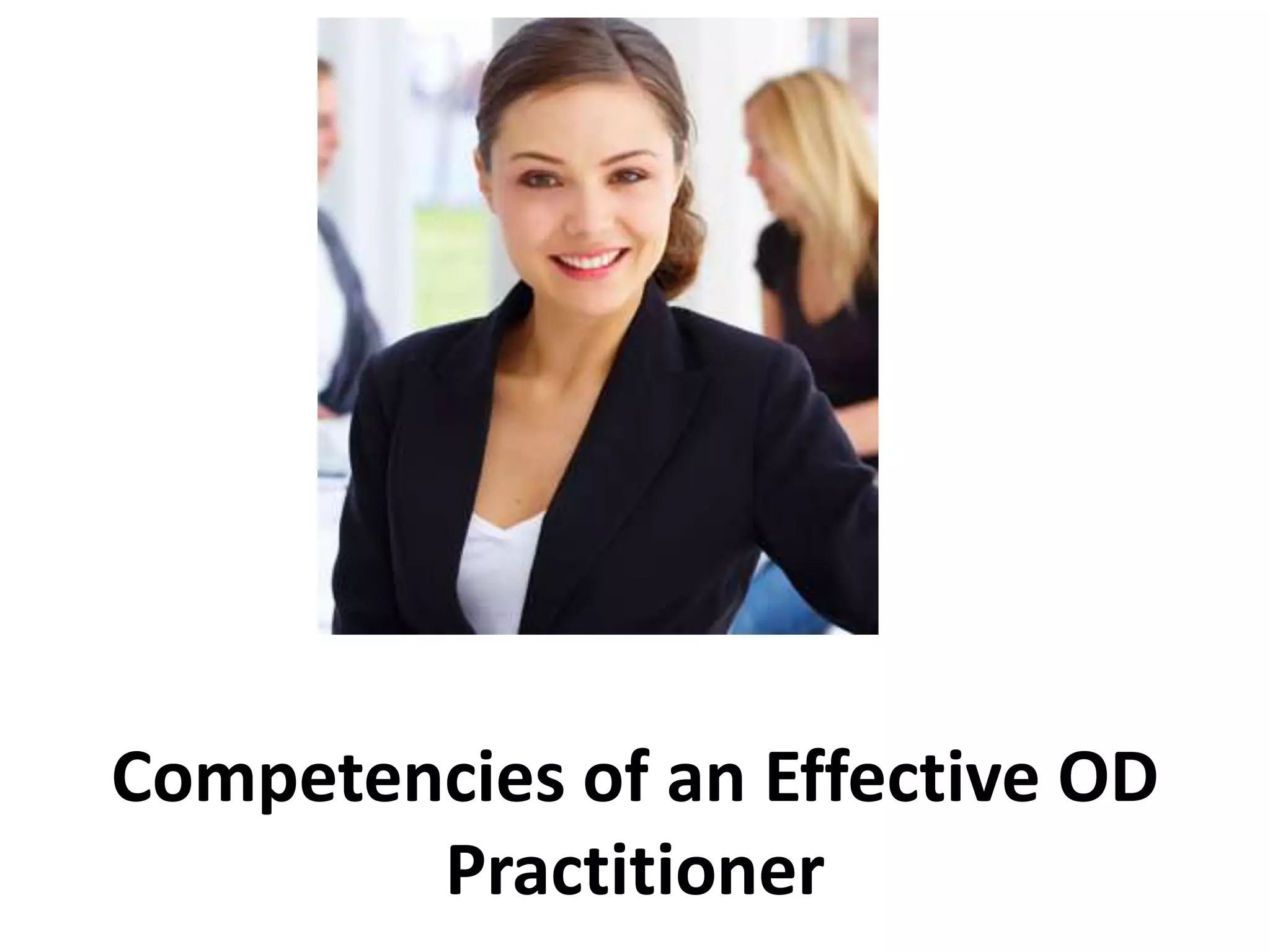 Competencies of an effective OD practitioner - Organizational Change and Development - Manu ...