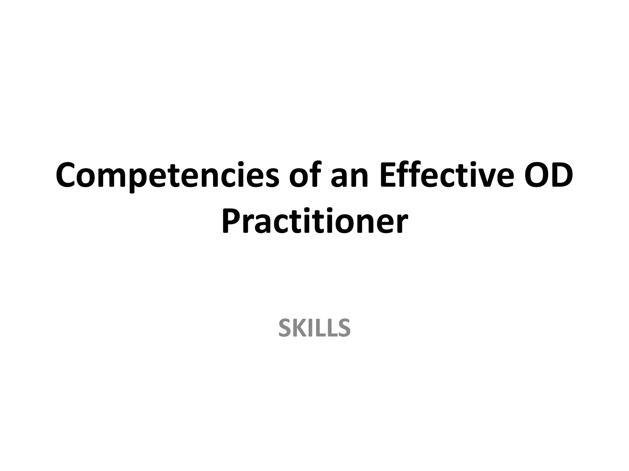 Competencies of an effective OD practitioner - Organizational Change ...