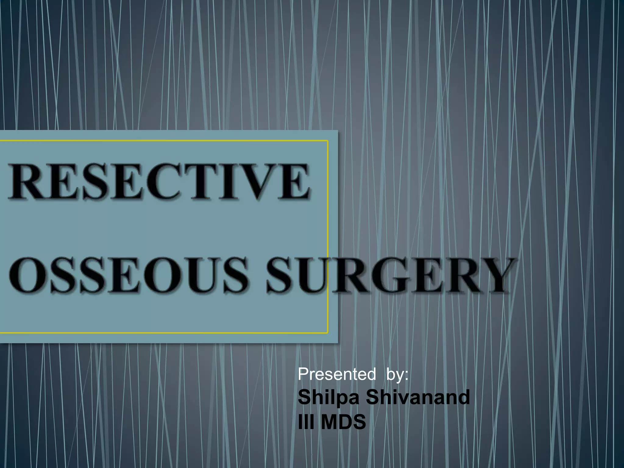 Resective osseous surgery | PPTX