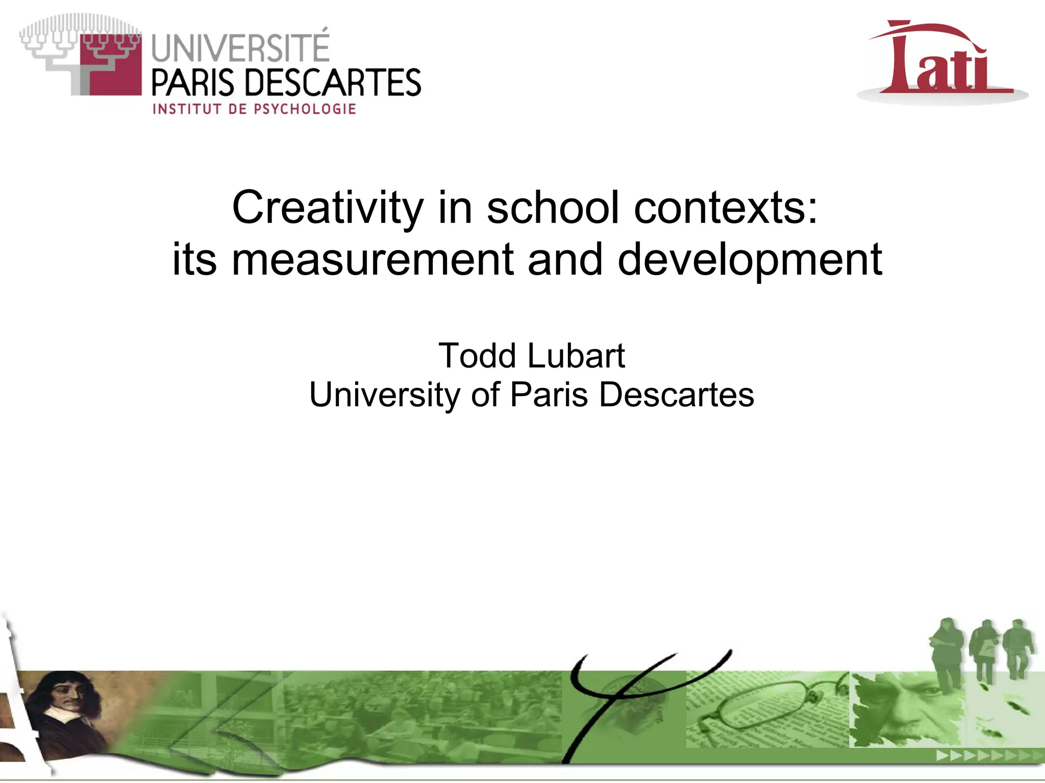 Creativity in school contexts - its measurement and development todd-lubart | PDF | Education