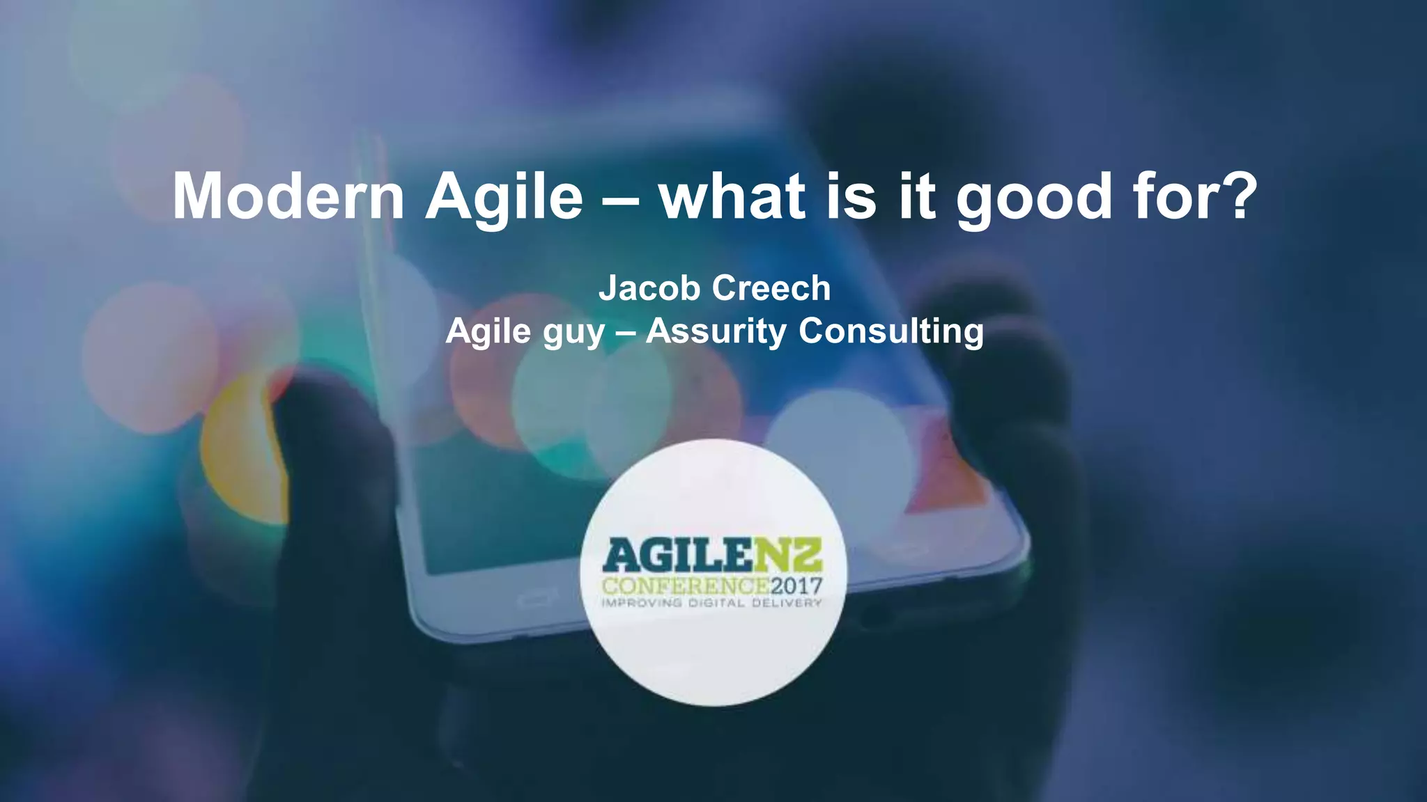 Modern Agile – What's It Good For? - Jacob Creech - AgileNZ 2017 | PPTX ...