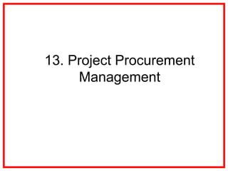 13. Project Procurement Management | PPT