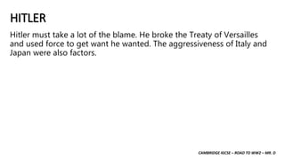 HISTORY IGCSE CONTENT - 20TH CENTURY OPTION - THE ROAD TO WW2: WHY ...