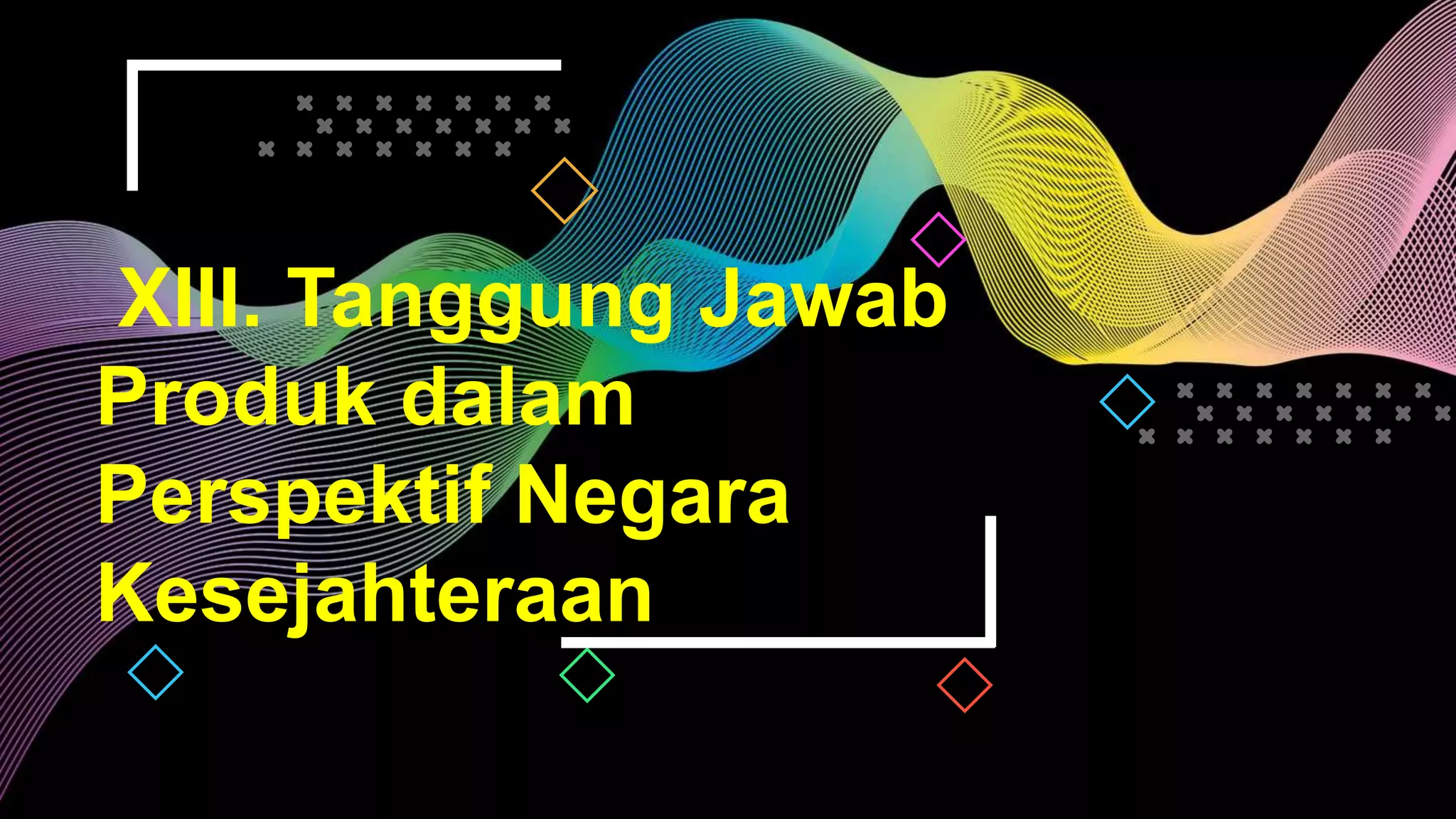 13. tanggung jawab produk dalam perspektif negara kesejahteraan | PPTX