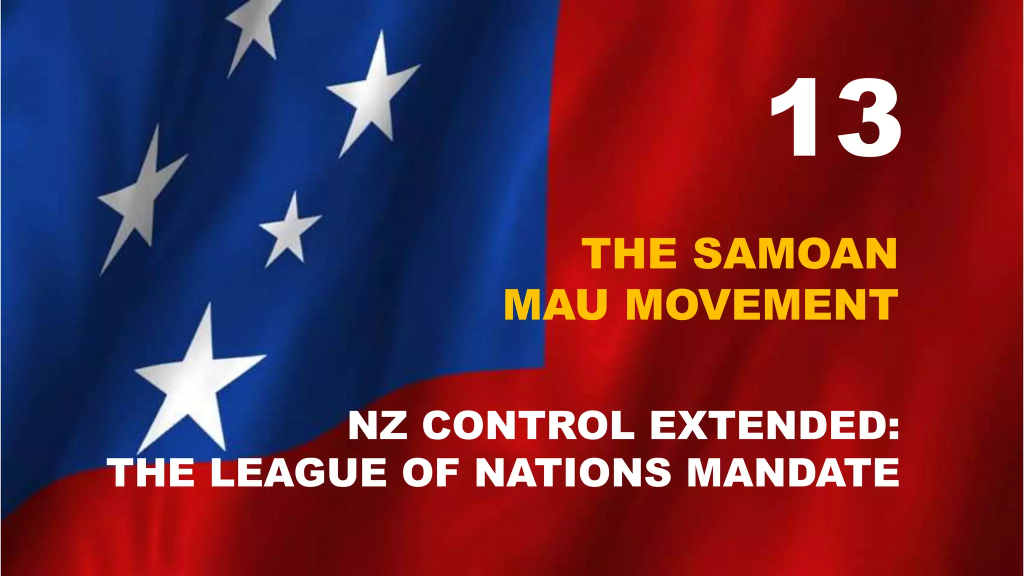 THE SAMOAN MAU MOVEMENT: NEW ZEALAND CONTROL EXTENDED - THE LEAGUE OF ...