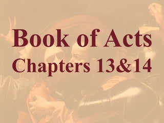 Acts; Chapter 13 &14 | PPTX