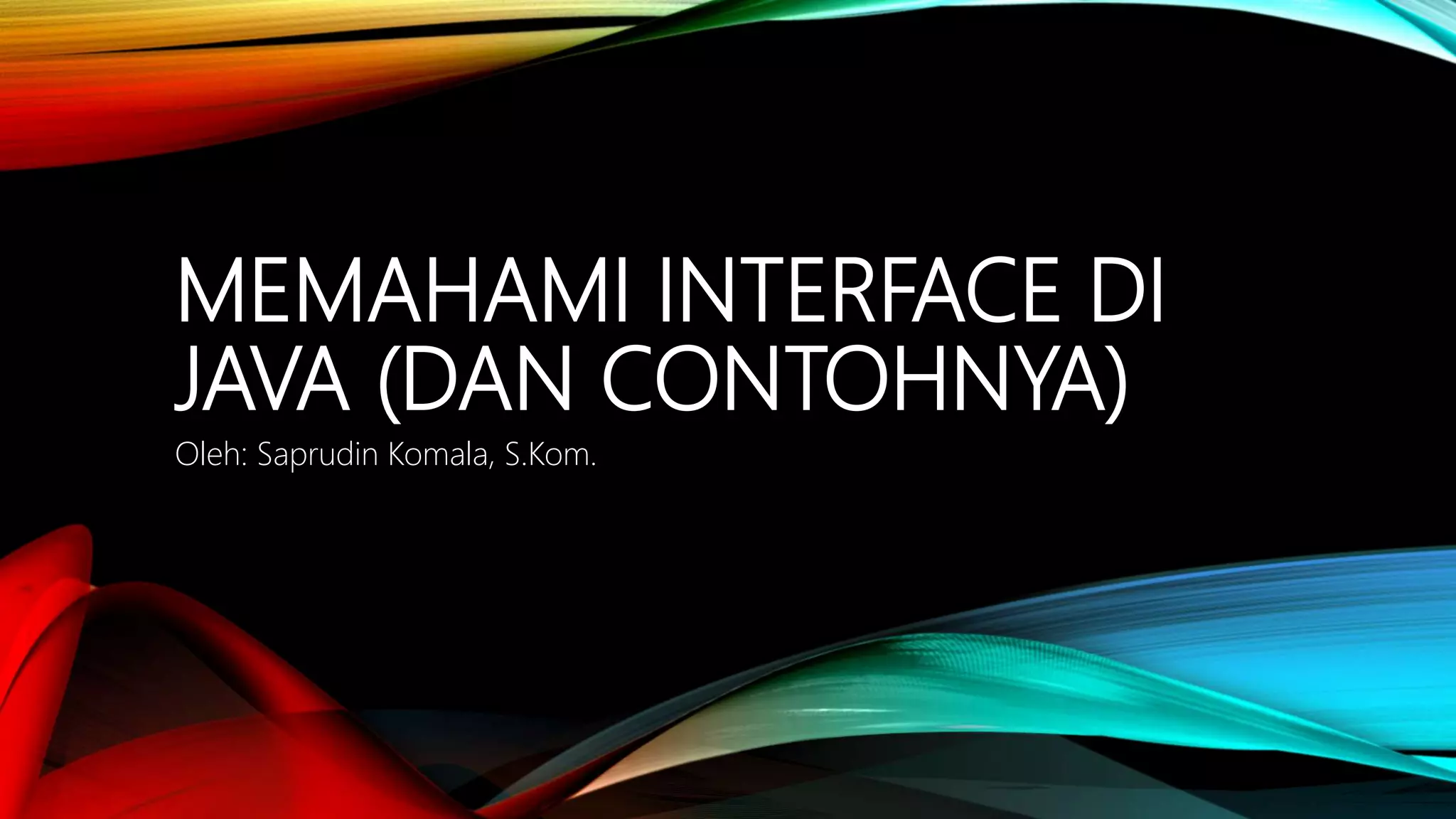 13. memahami interface di java (dan contohnya) | PPT