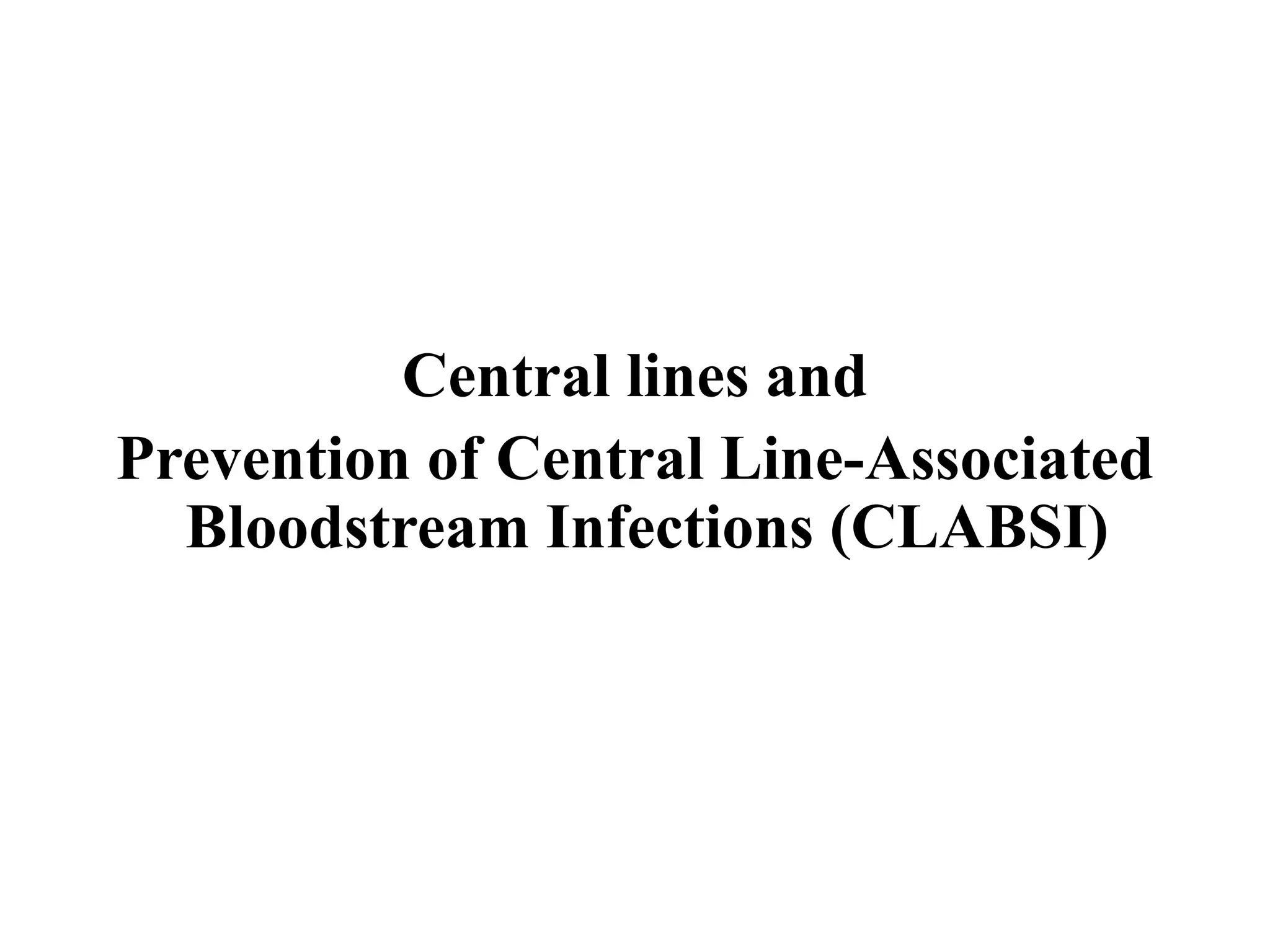 13. Central lines and prevention of CLABSI.pptx