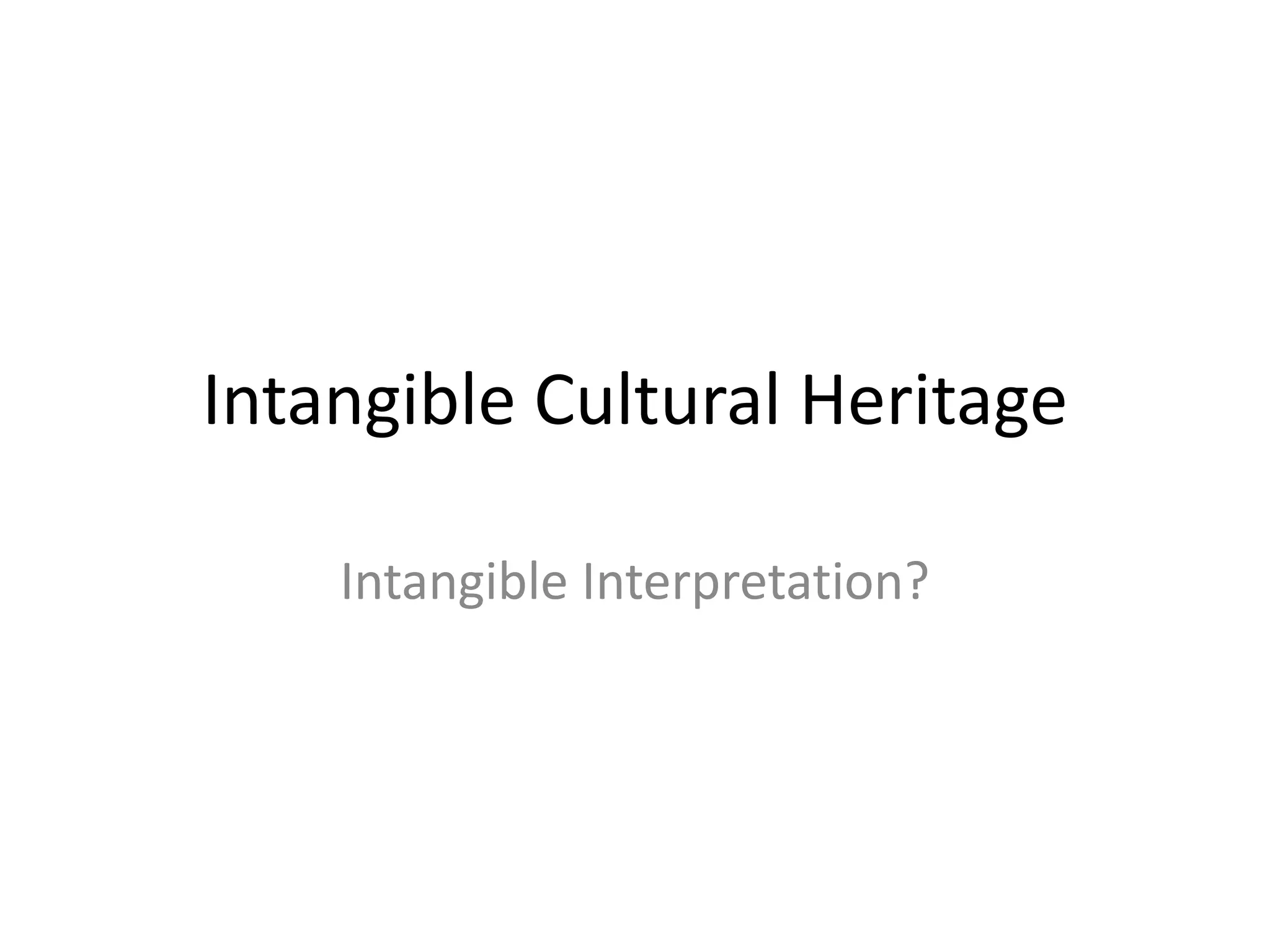Intangible Cultural Heritage - OpenArch Conference, Foteviken 2012 | PPTX