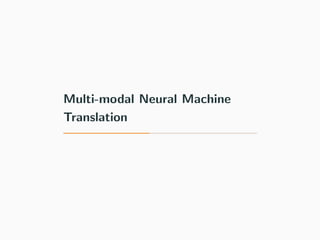 Multi-modal Neural Machine Translation - Iacer Calixto | PDF