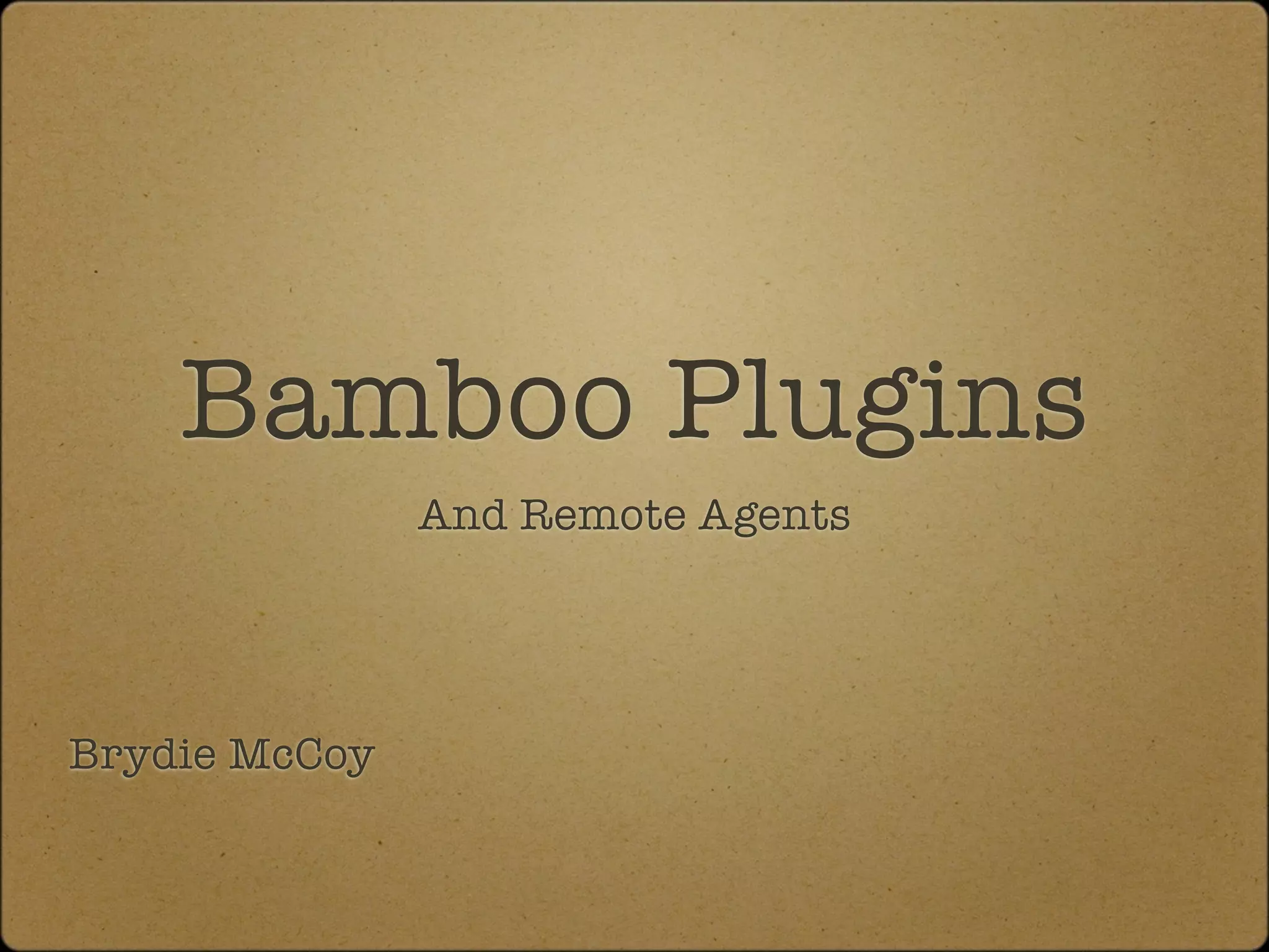 Developing for Remote Bamboo Agents, AtlasCamp US 2012 | KEY
