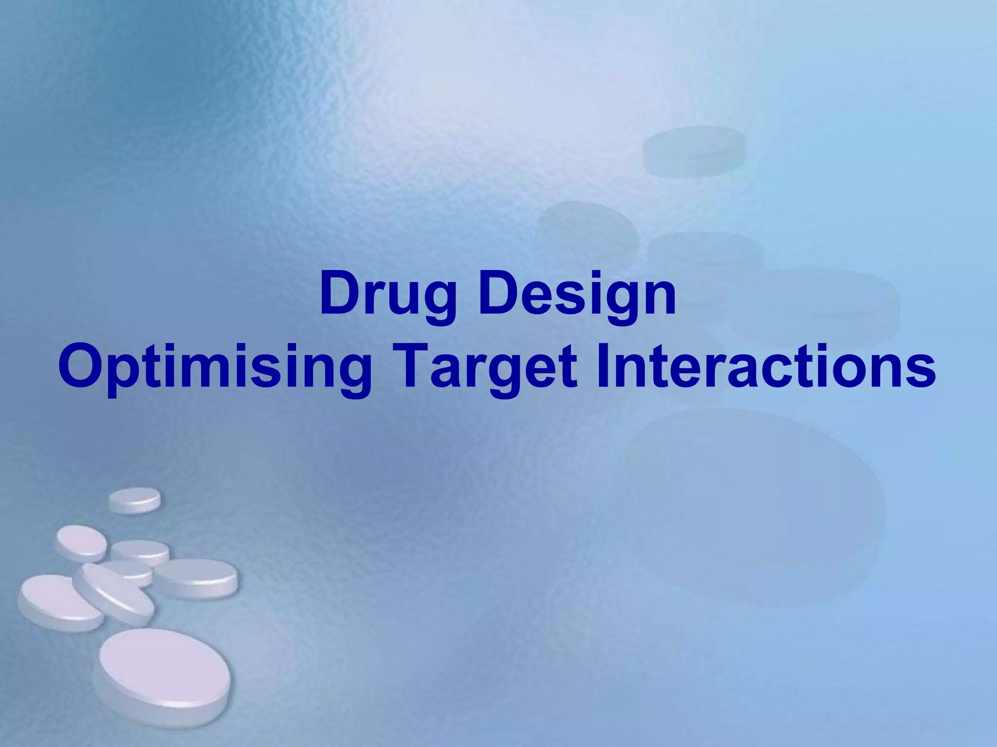 13-drug-design-optimizing-target-interactions.pptx