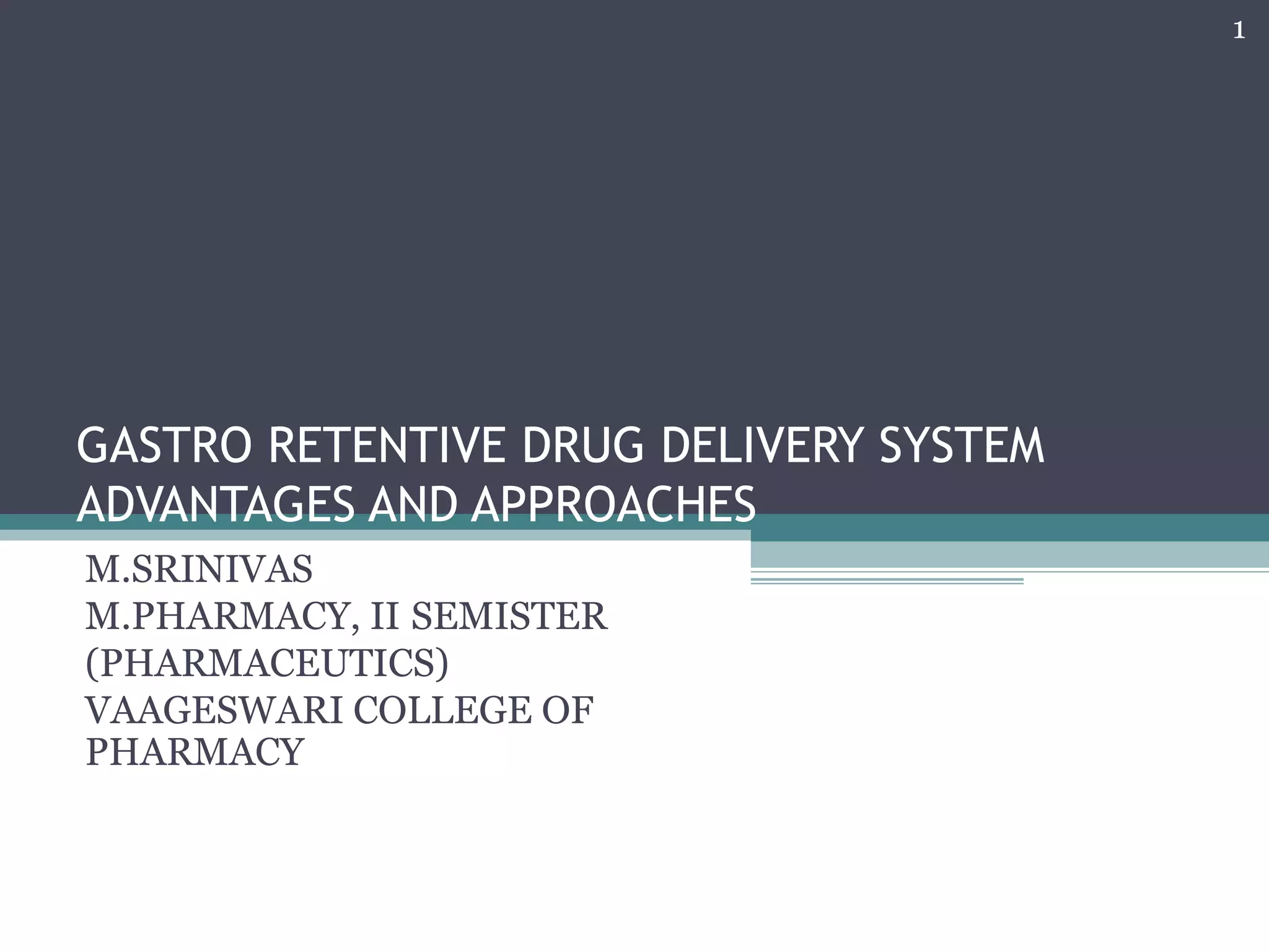 gastro retentive drug delivery system advantages and approaches | PPT ...
