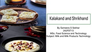 Kalakand and Shrikhand: Traditional Dairy Products and Their Technology ...
