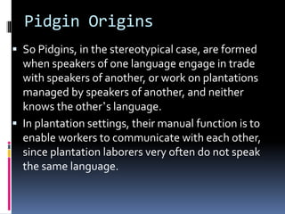 13-Ling122-17---Pidgins-and-Creoles.ppt