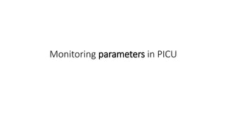 13-Monitoring_in_PICU(1).pptx | First Aid | Injuries