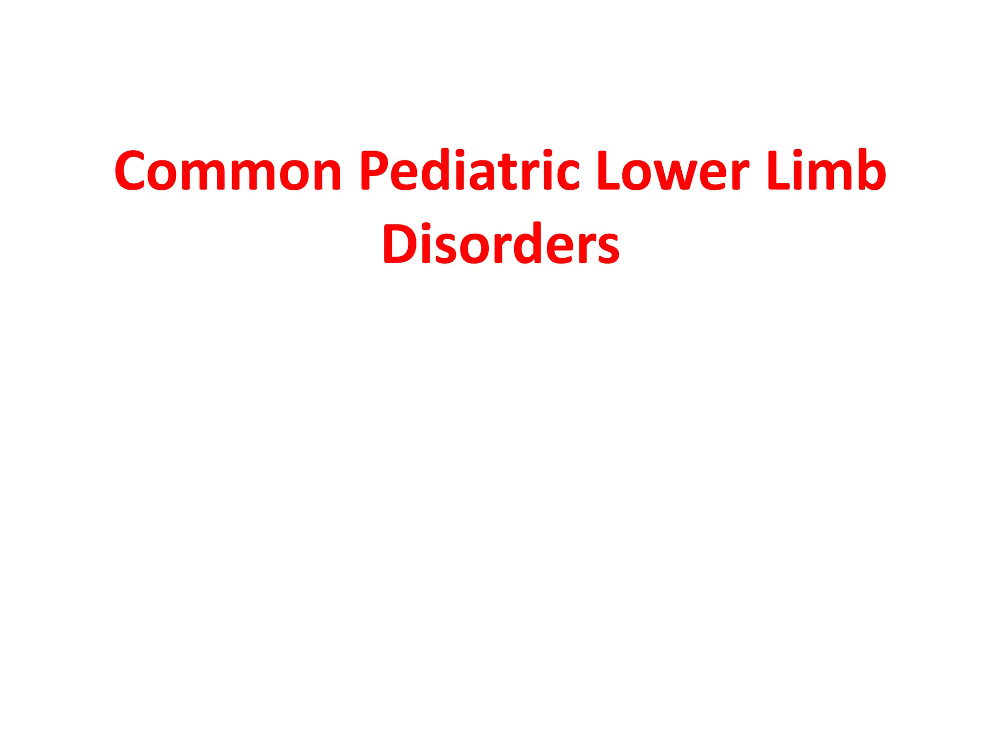 13-pediatric common lower limb disorders (1).ppt