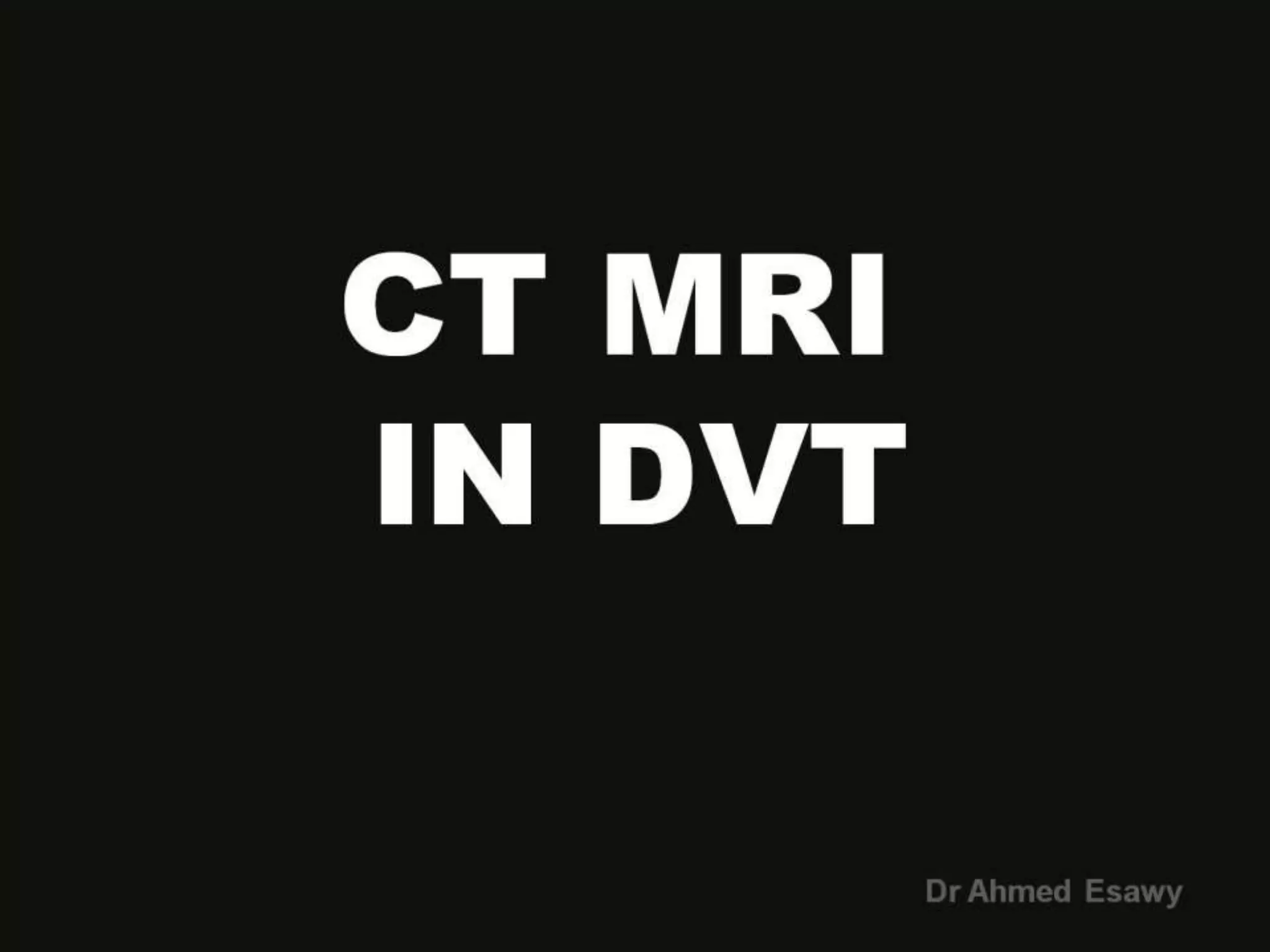 13 peripheral venous duplex ct mri in dvt dr ahmed esawy | PPTX