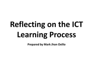 Reflecting on the ICT Learning Process | PPTX