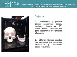 Processesing and additive manufacturing of bones for the teaching of ...