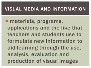 Visual Media and Information - Media and Information Literacy (MIL) | PPTX