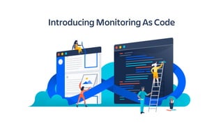 Monitoring As Code: How to Integrate App Monitoring Into Your Developer ...