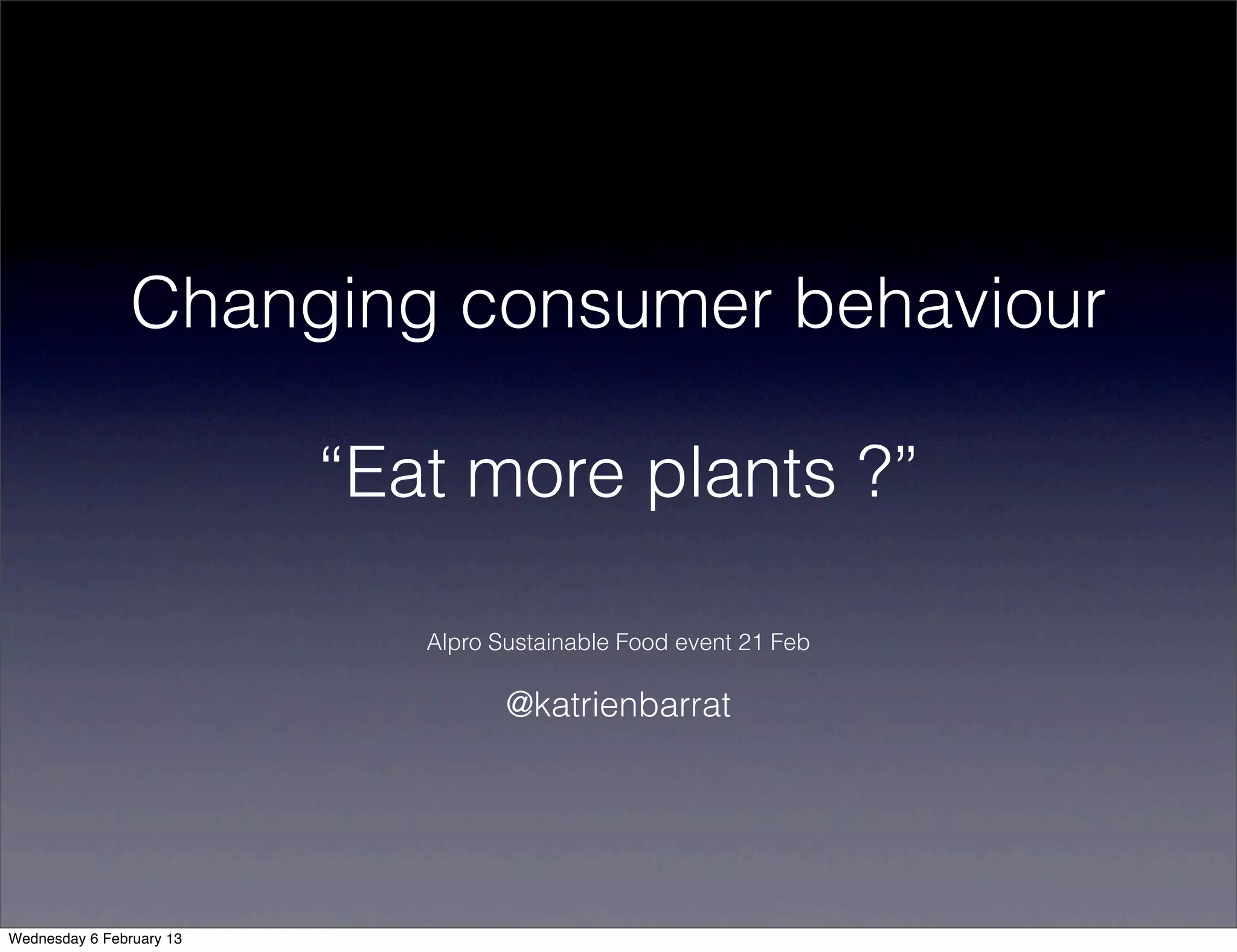 130221 alpro event21_feb13_changing consumer behaviour | PDF