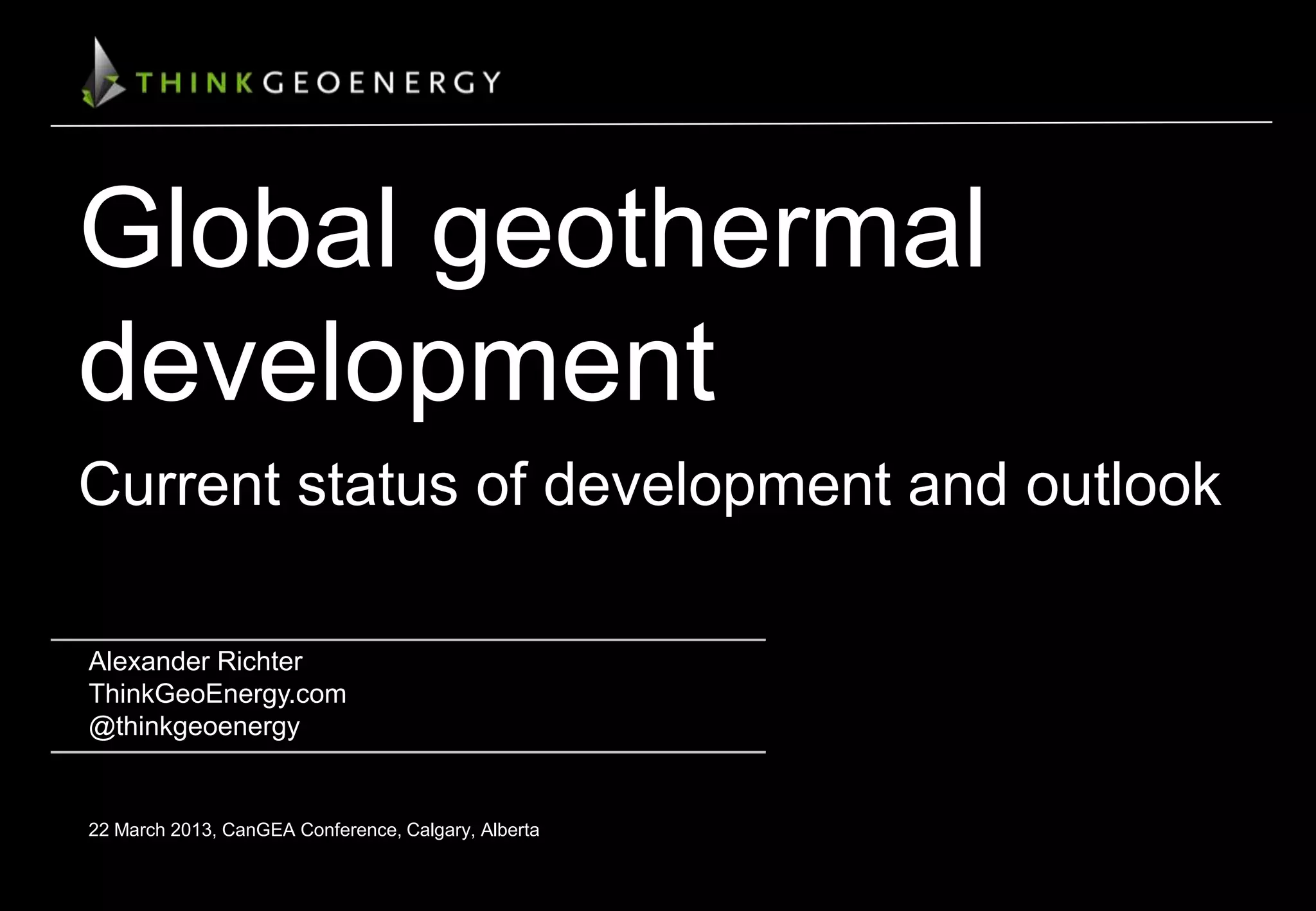 Global Geothermal Development, CanGEA Conference, March 2013 | PPT
