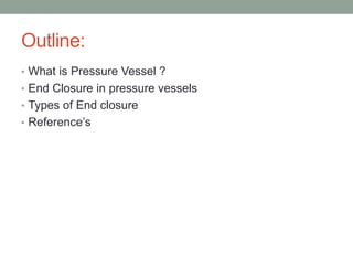 Design of End Closure in pressure vessel | PPTX