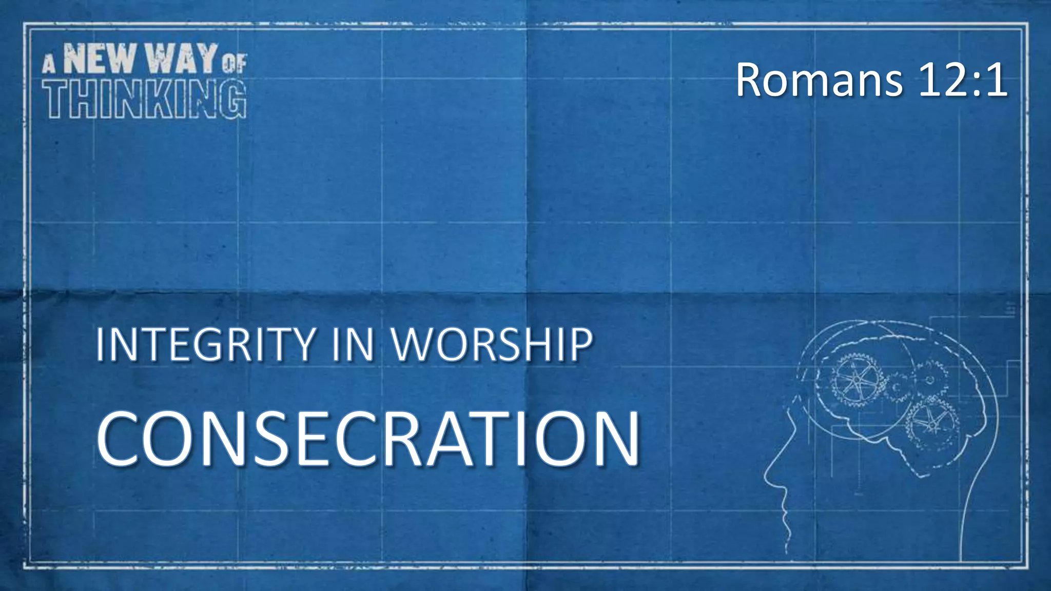 130505 integrity a new way of thinking - romans 12 1-2 & 1 timothy 4-12 ...