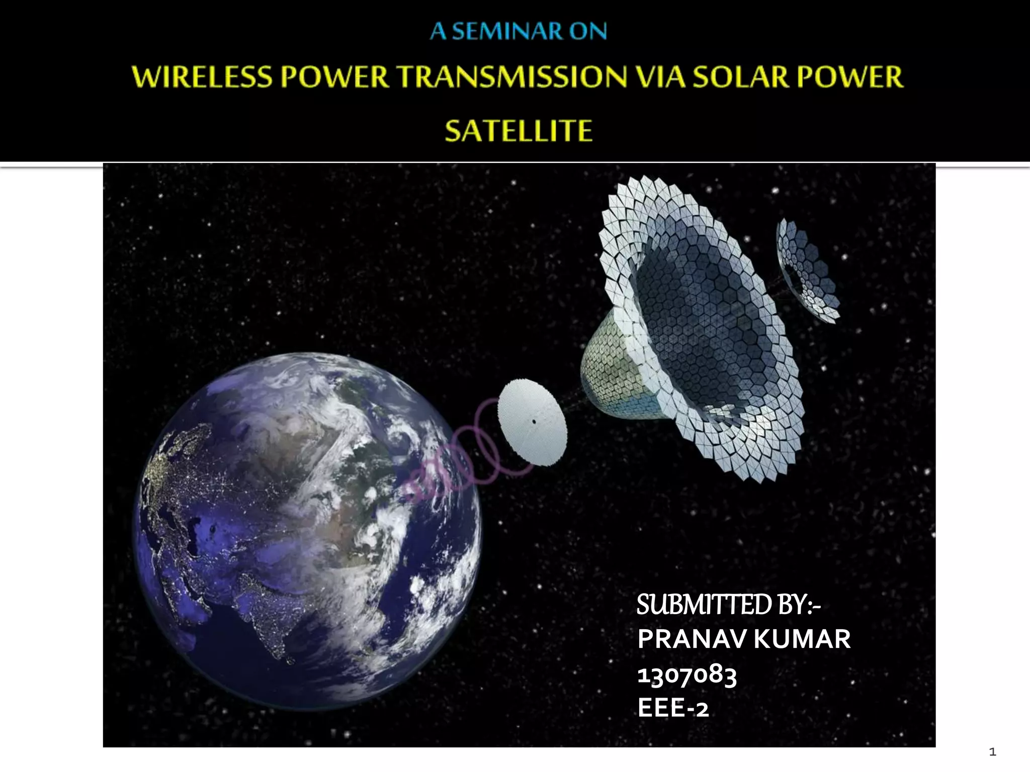 Wireless Power Transmission via solar Satellite | PPTX