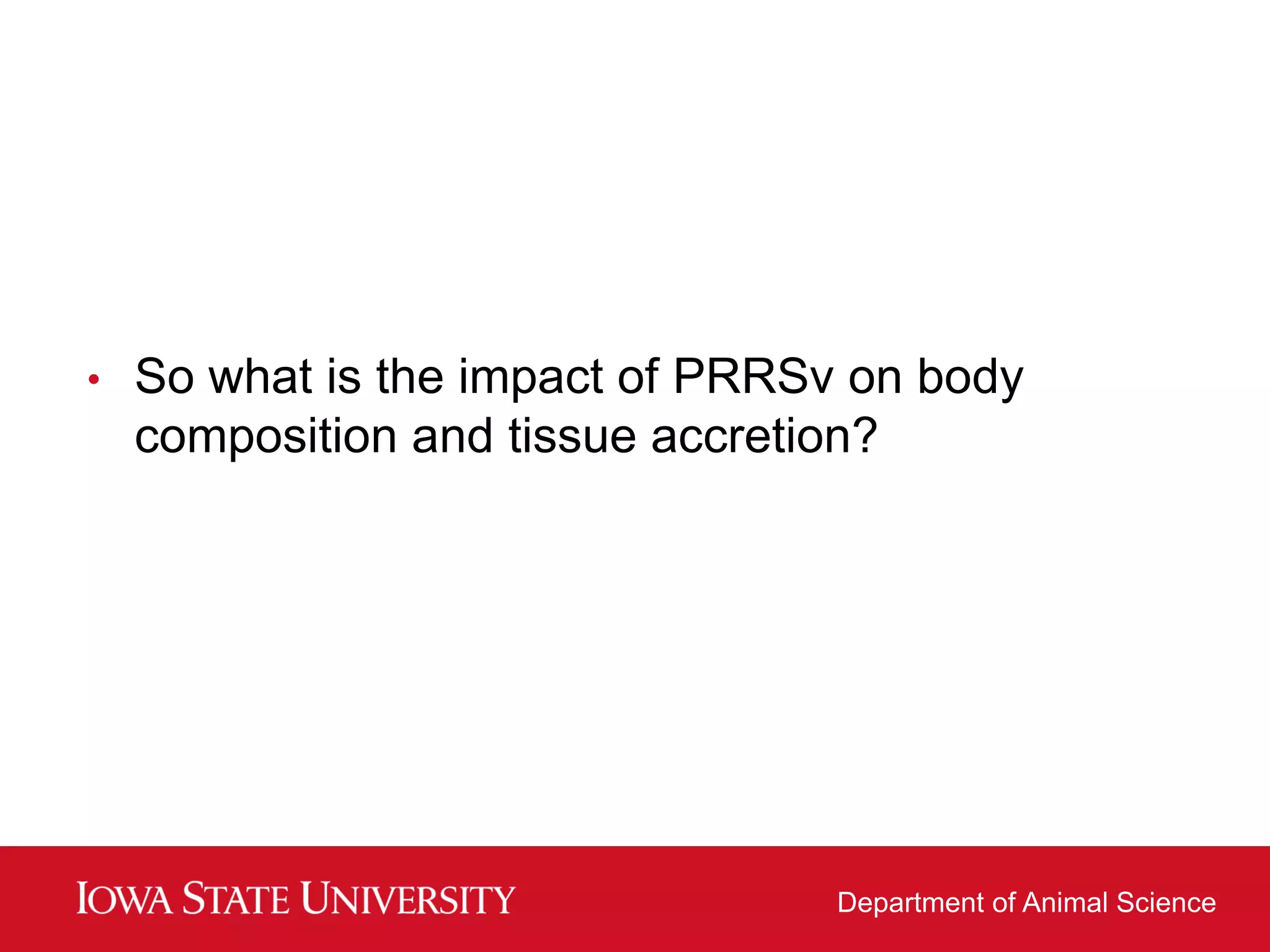 Dr. Nick Gabler - The impact of PRRSV on feed efficiency, digestibility ...