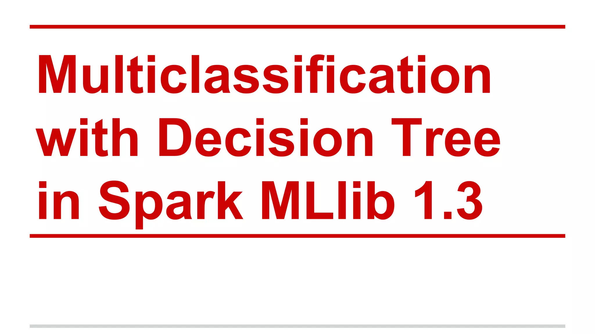 Multiclassification with Decision Tree in Spark MLlib 1.3 | PPT